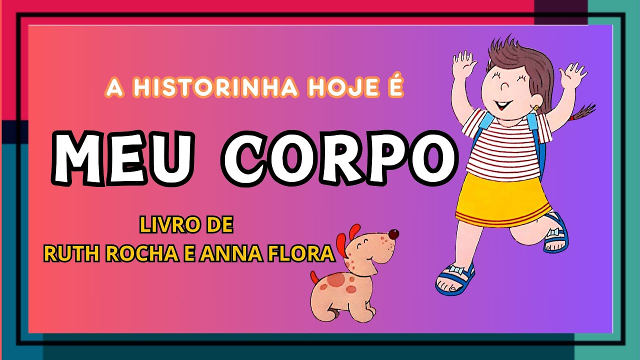 Livro - Meu Corpo - História Infantil de Ruth Rocha e Anna Flora - YouTube