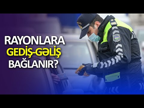 Rayonlara gediş gəliş bağlanır?
