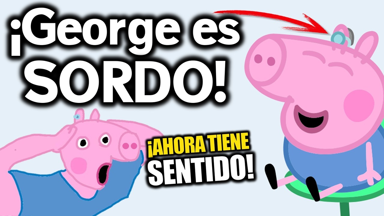 ¡George es SORDO y eso lo explica TODO! Análisis y Resumen de los ...