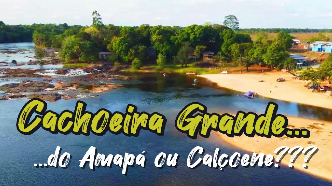 CACHOEIRA GRANDE do Amapá ou de Calçoene??? - YouTube