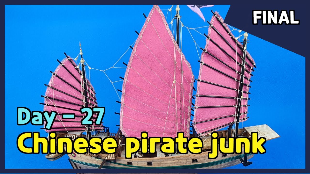 Chinese Pirate Junk model-ship 1:100 scale, Day - 27, final - YouTube