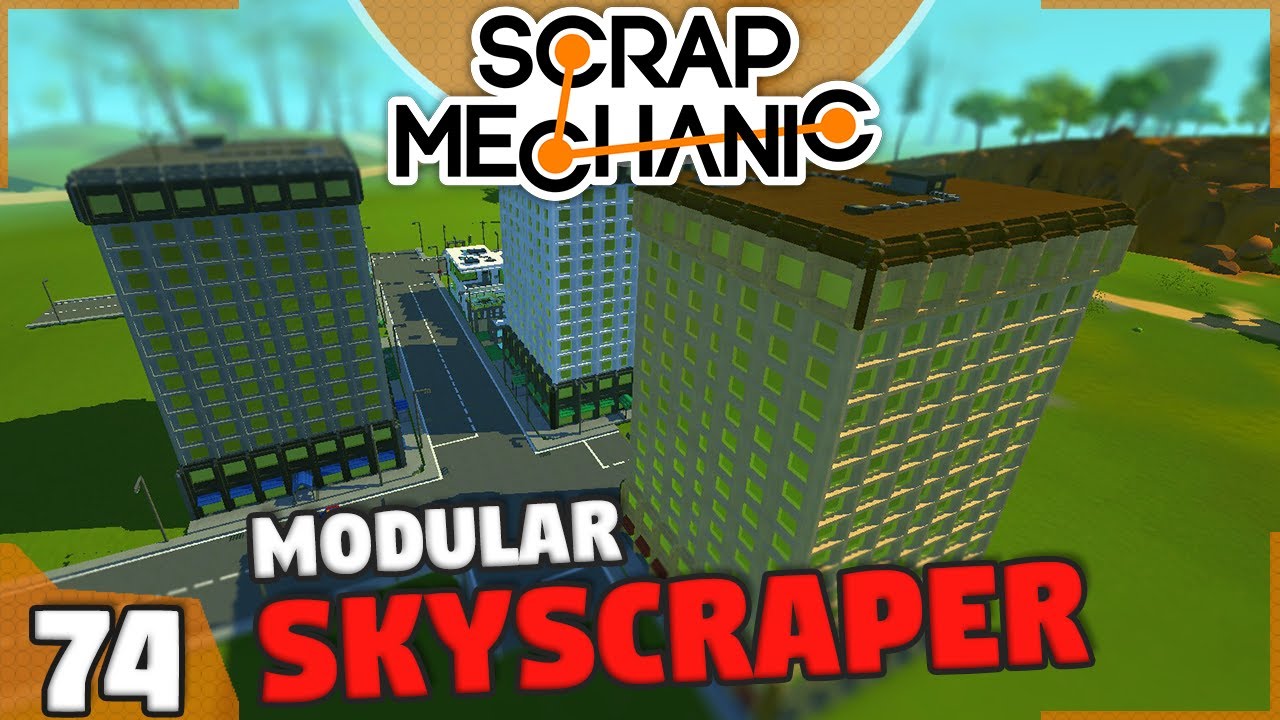 Modular Skyscraper / Fake City (Scrap Mechanic #74) - YouTube