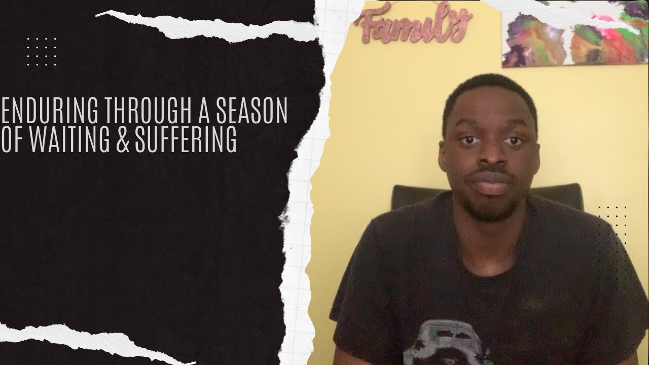 Enduring Through A Season Of Waiting & Suffering (Testimony ...