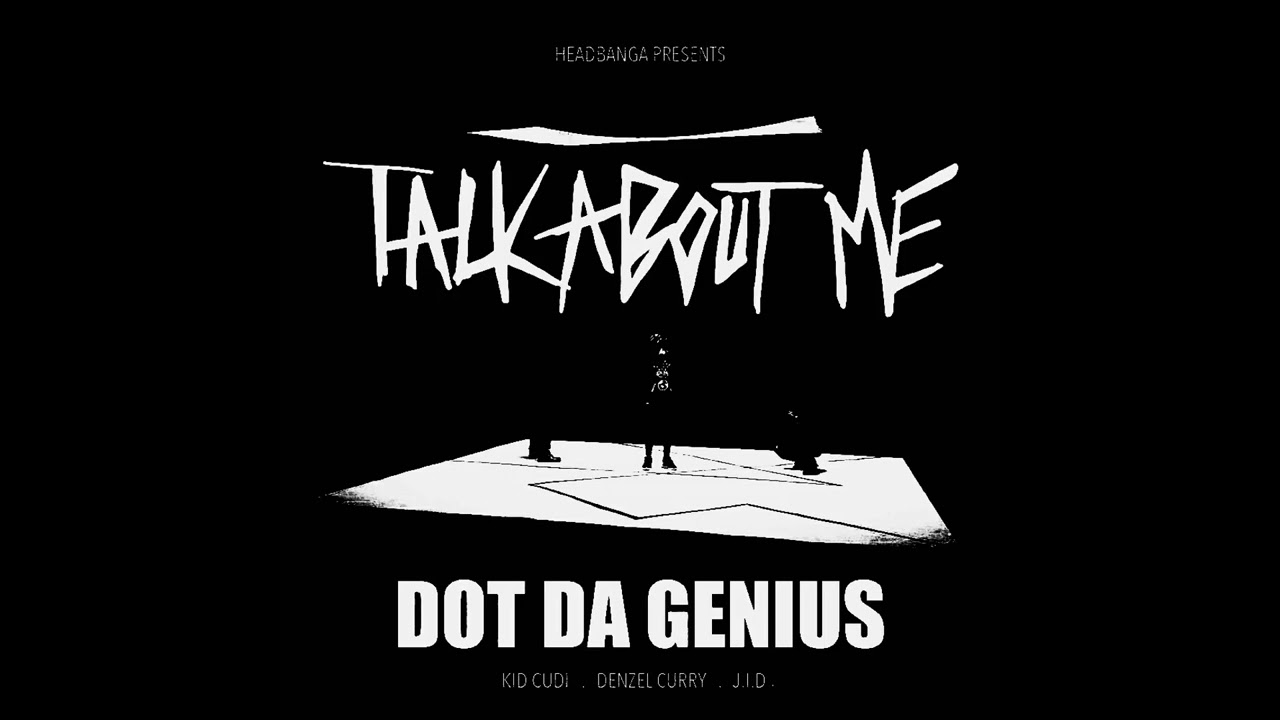 Dot Da Genius - Talk About Me (Feat. Kid Cudi, Denzel Curry & JID ...