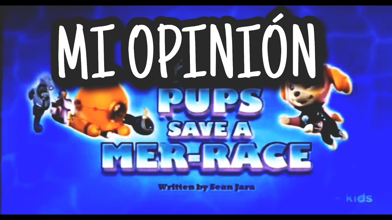 MI OPINIÓN SOBRE AQUA PUPS: PUPS SAVE A MER-RACE - YouTube