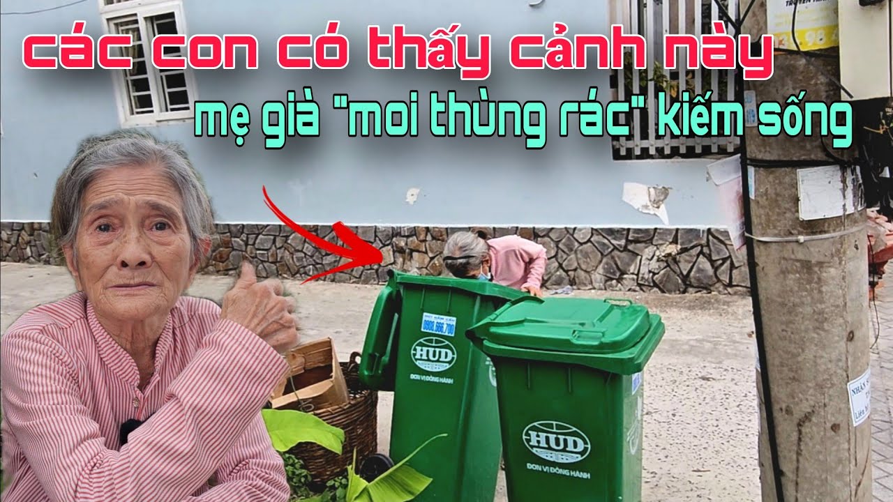 Kì lạ 7 đứa con để mẹ ruột ở một mình "Moi Thùng Rác" kiếm sống qua ...