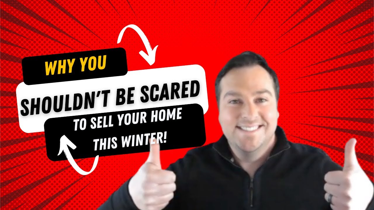 Why You Shouldn't be SCARED to Sell Your Home this Winter! - YouTube