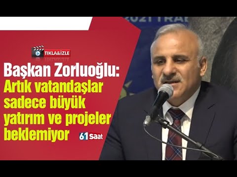 Murat Zorluoğlu: Artık vatandaşlar sadece büyük yatırım ve projeler beklemiyor