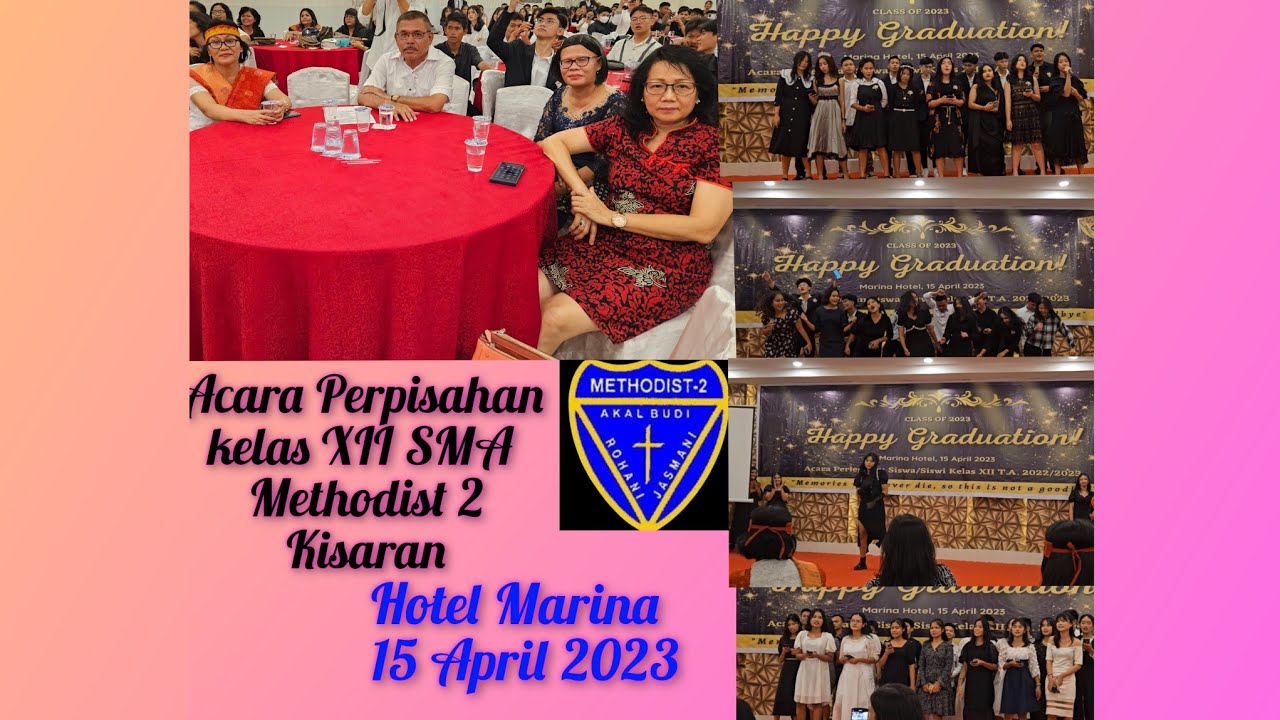 Acara Perpisahan Kelas XII SMA SWASTA METHODIST 2 Kisaran || Hotel Marina Kisaran 15 April 2023 ...