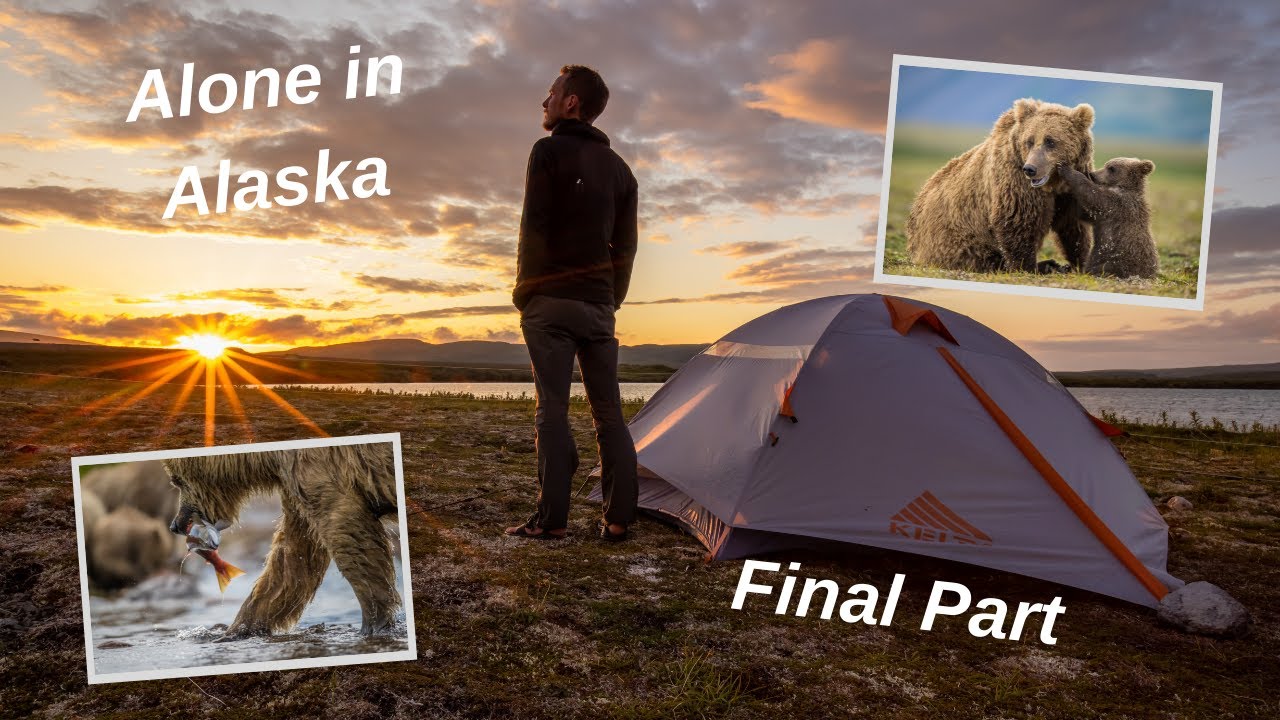 12 days alone in Alaska - Final part - Enjoying the journey, last ...