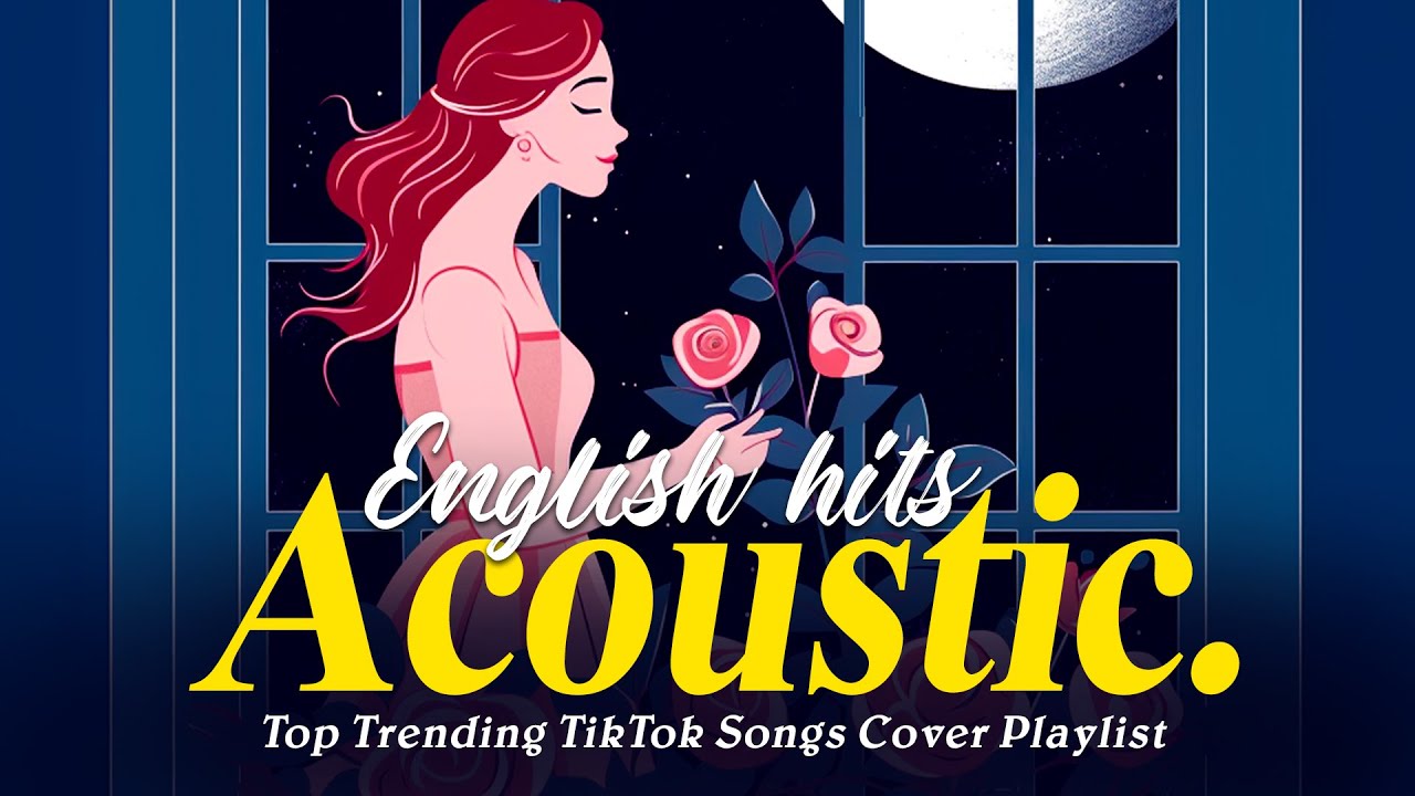 Top Trending TikTok Acoustic Songs Cover 🎵 English Love Songs with ...