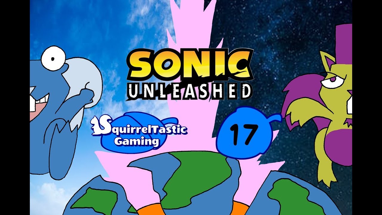 Sonic Unleashed - Episode 17 - FINALE - SquirrelTastic Gaming - YouTube