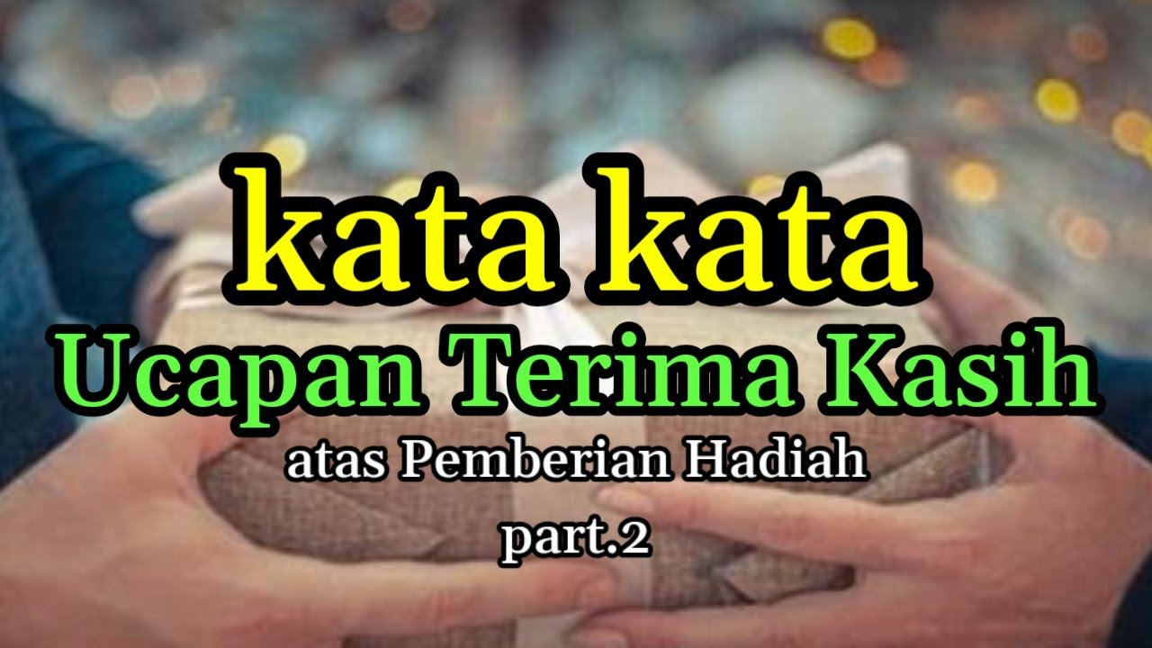 Ucapan Terima Kasih atas Pemberian Hadiah part.2 - YouTube
