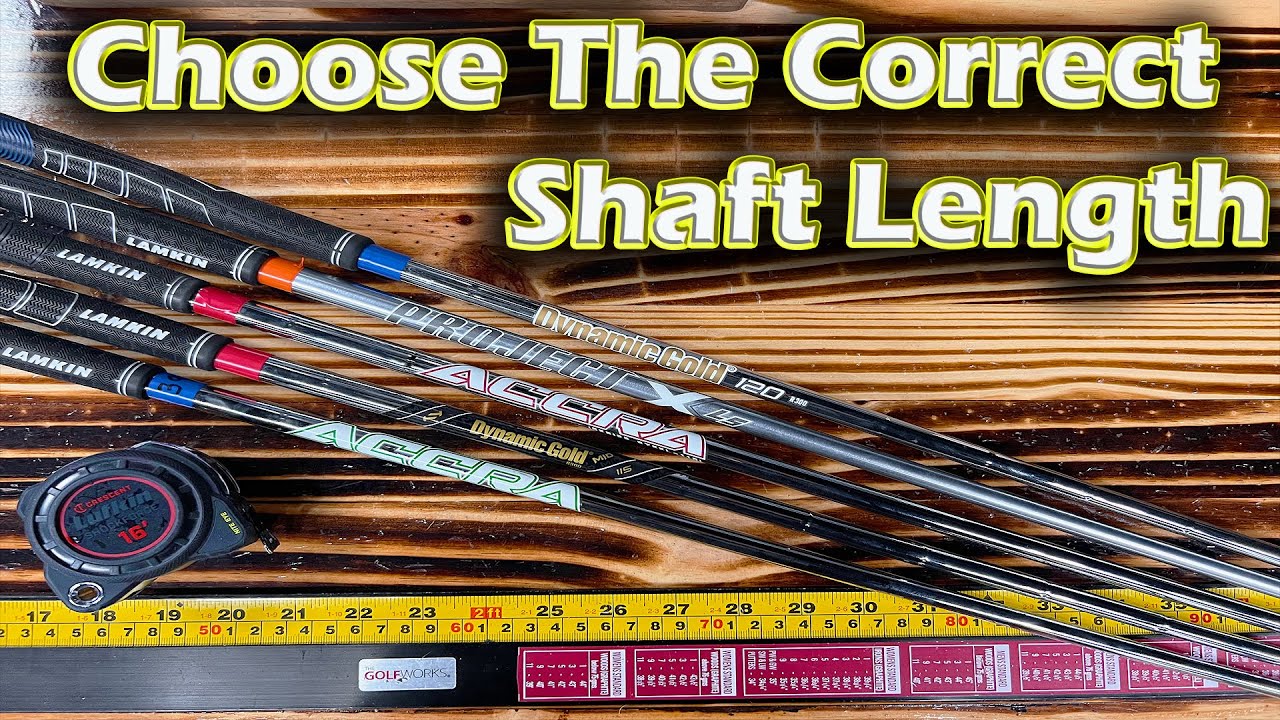 How to Pick the Correct Shaft Length to Play Better Golf. - YouTube