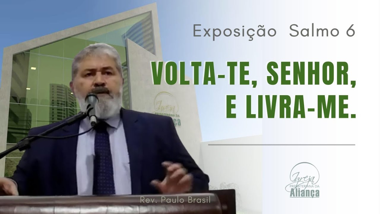 Volta-te, Senhor, e Livra-me (Salmo 6) - Pr. Paulo Brasil - IPA - YouTube