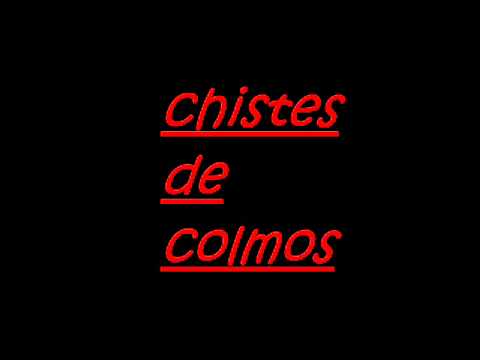 chistes de colmos loquendo - YouTube