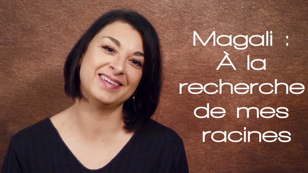 Magali : À la recherche de mes racines - YouTube