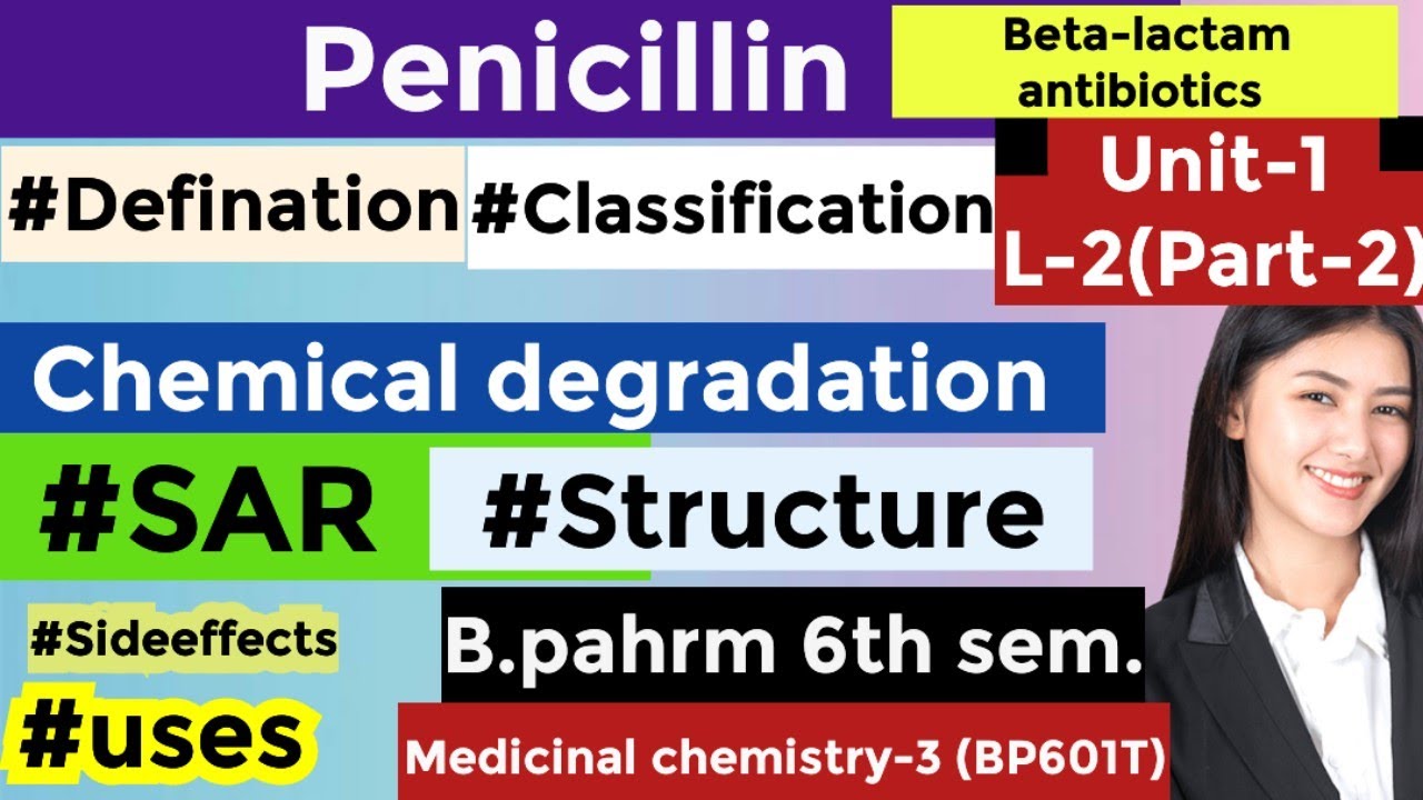 Penicillin #SAR#classification#chemical_degradation#Uses#side_effects # ...