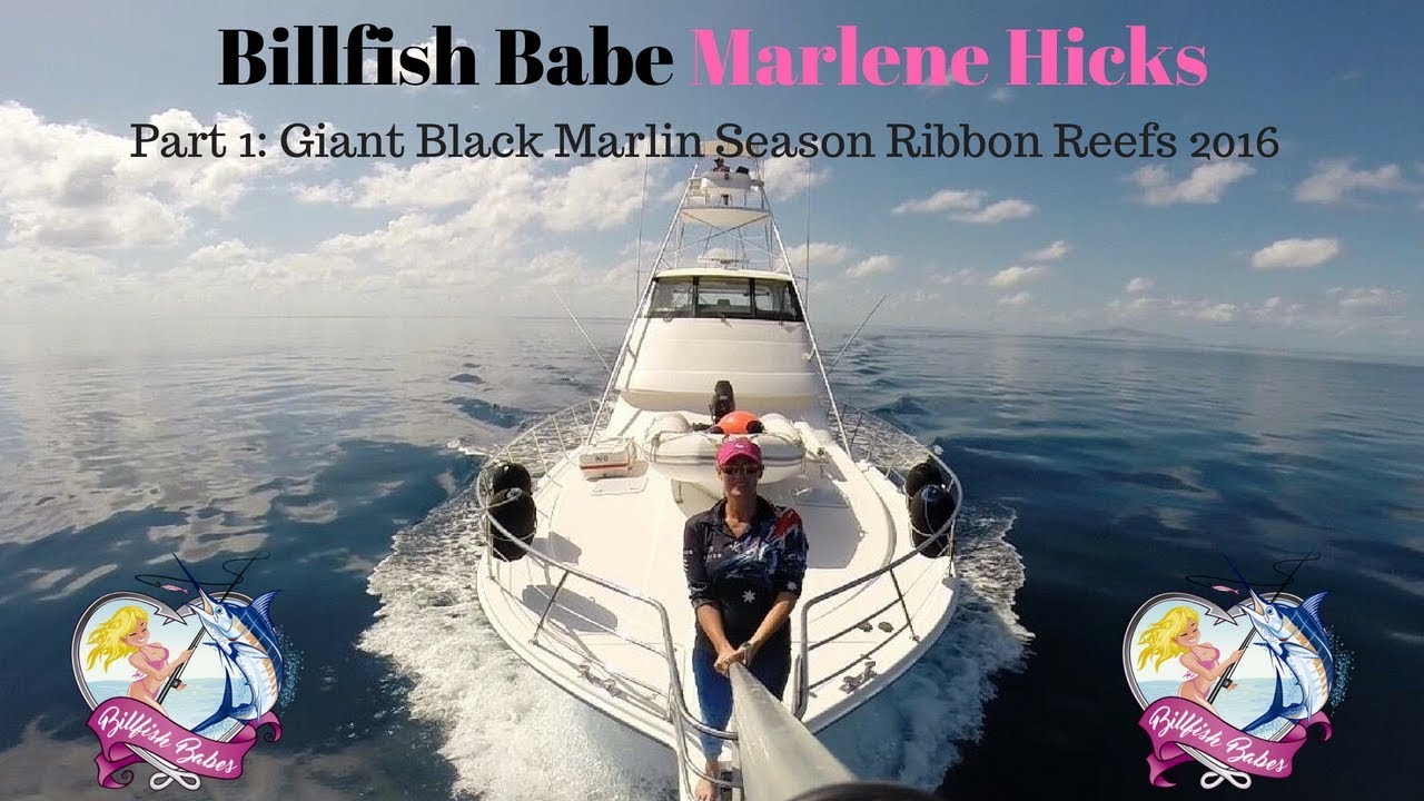 Billfish Babe Marlene Hicks - Part 1 Heavy Tackle Black Marlin Season ...