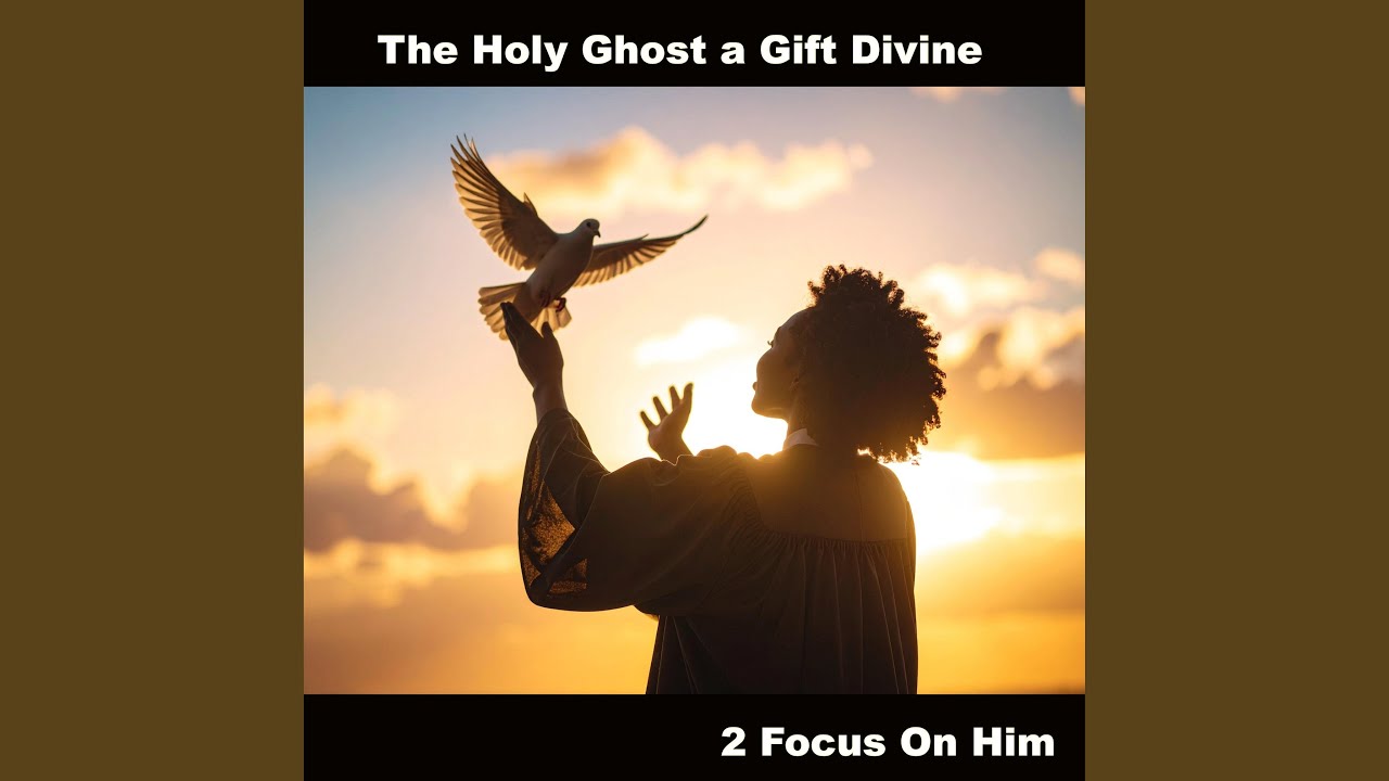 The Holy Ghost a Gift Divine - YouTube