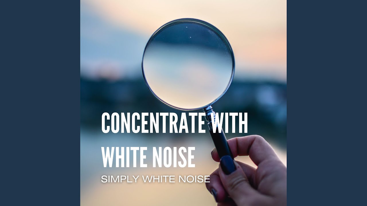Full Concentration With White Noise - YouTube