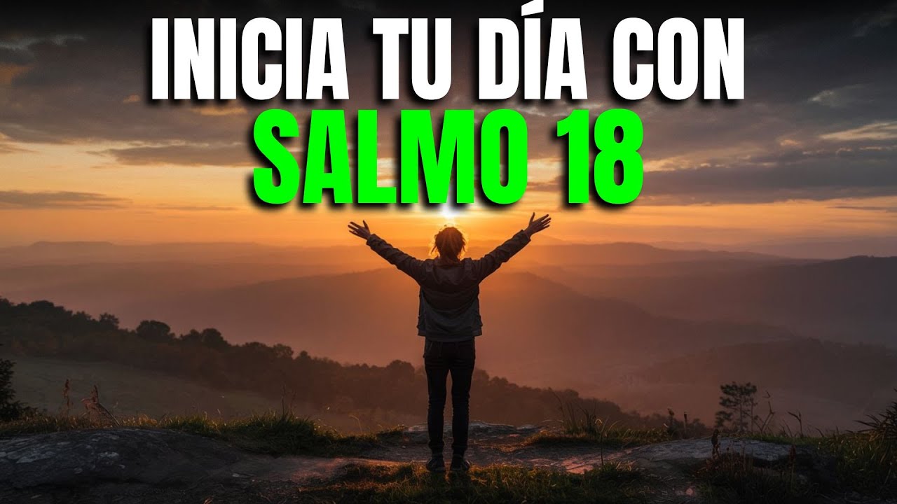 SALMO 18 | Oración PODEROSA de FORTALEZA y VICTORIA en Dios | Oración ...