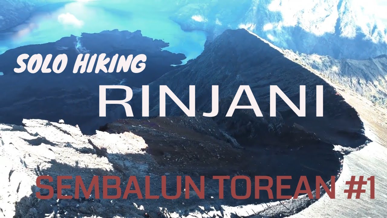 SOLO HIKING GUNUNG RINJANI VIA SEMBALUN TOREAN #1 - YouTube