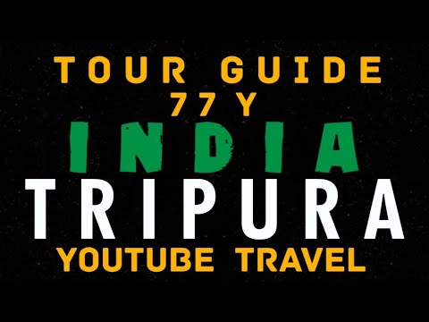 TOUR GUIDE 77 Y COUNTRY INDIA STATE TRIPURA CAPITAL AGARTALA - YouTube