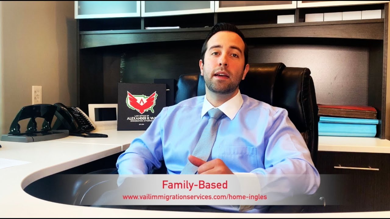 Family-Based - Immigration Attorney - Law Office of Alexander R. Vail ...