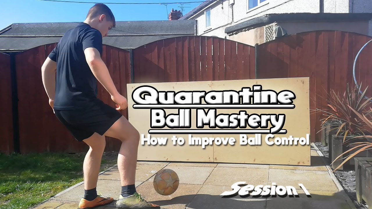 How To Improve Ball Control During Quarantine-Ball Mastery Session 1 ...