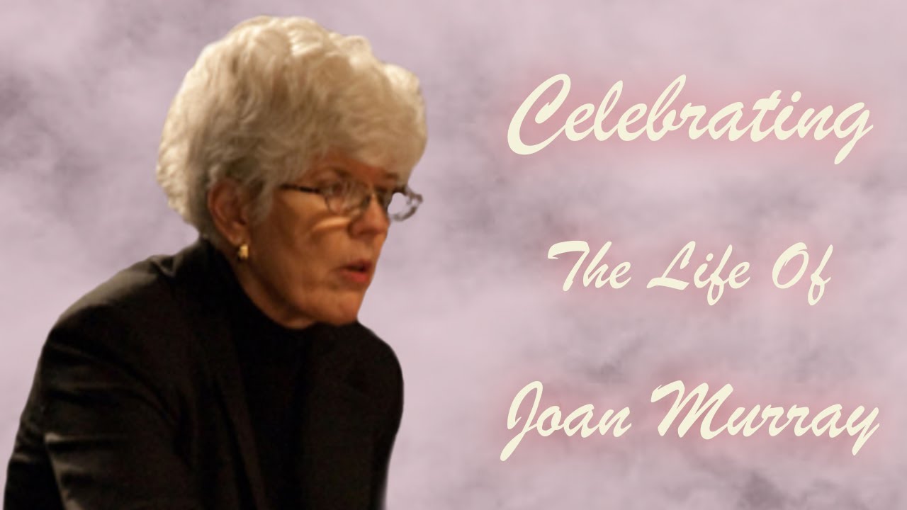 Celebrating the Life of Joan Murray - YouTube