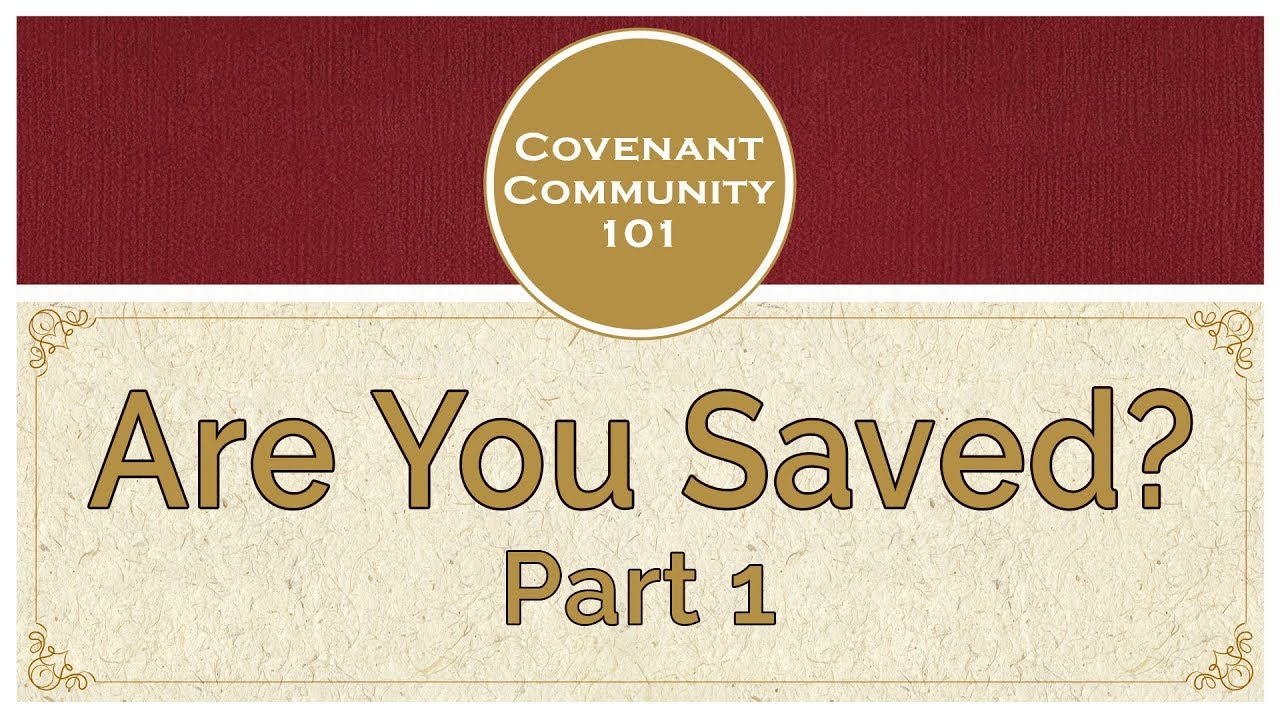Covenant Community 101 | Are You Saved? | Part 1 - YouTube