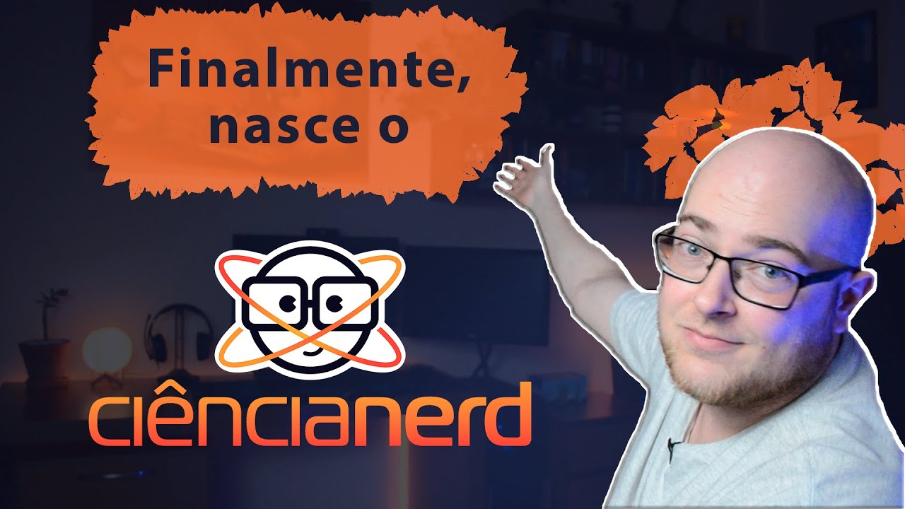 E nasce o canal do CIÊNCIA NERD! - YouTube
