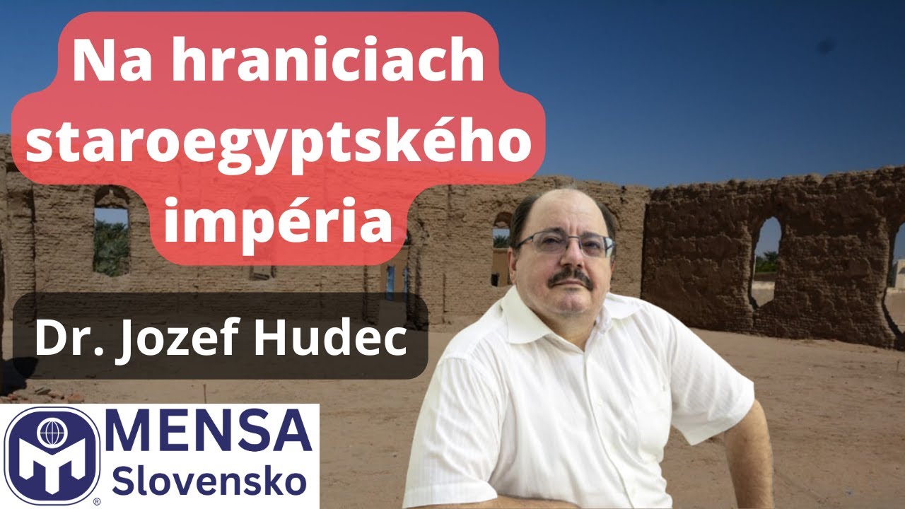 Na hraniciach staroegyptského impéria | Dr. Jozef Hudec | 22.04.2023 | Mensa zoomovňa - YouTube