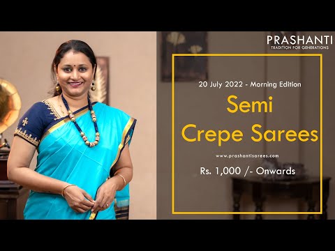 Semi Crepe Sarees by Prashanti | Rs. 1,000 /- Onwards | 20 Jul 22