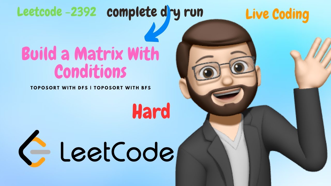 2392. Build a Matrix With Conditions || Toposort with DFS and BFS ...