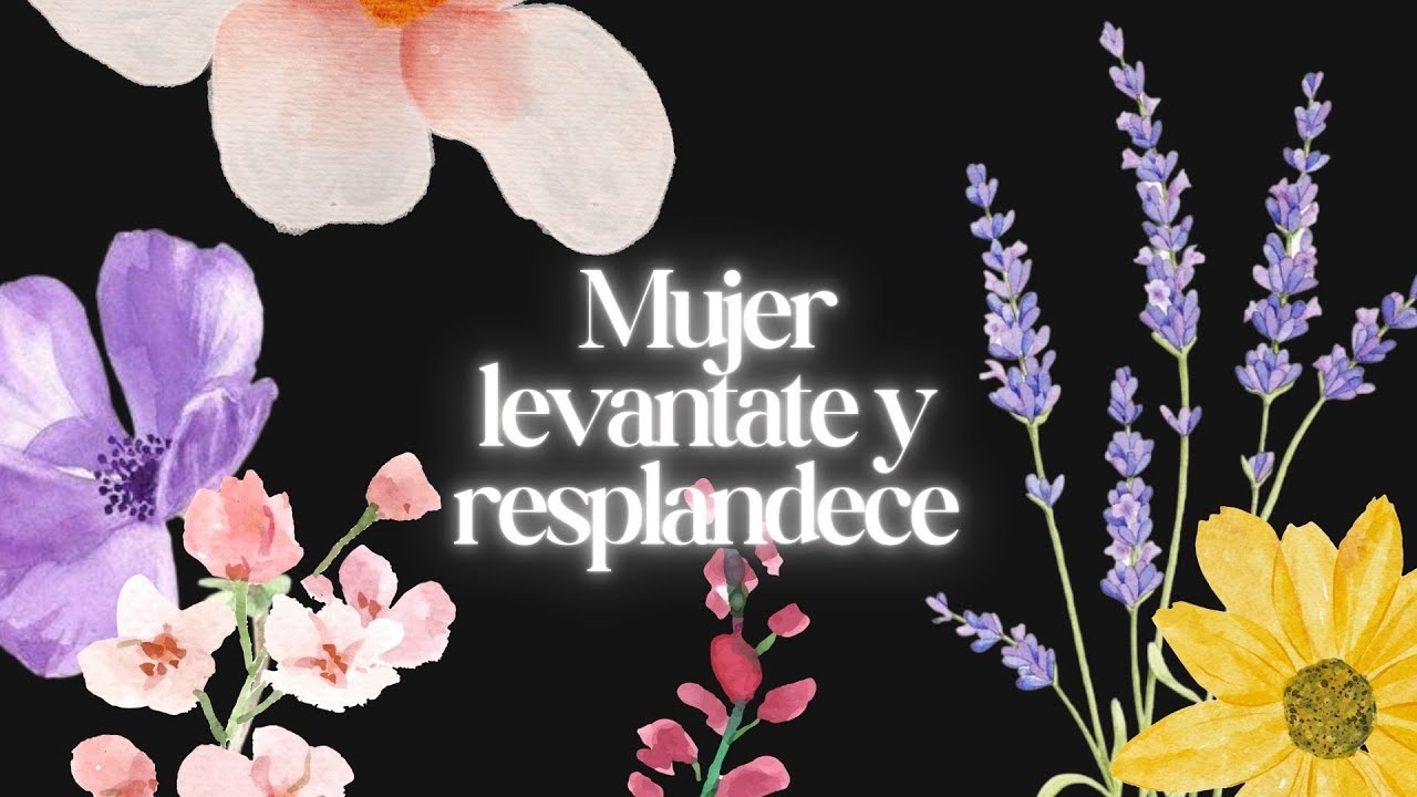 Mujer levántate y resplandece - 03/05/23 - YouTube