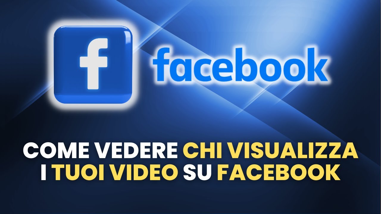 Come Vedere CHI VISUALIZZA i Tuoi Video su Facebook - Guida Pratica per ...