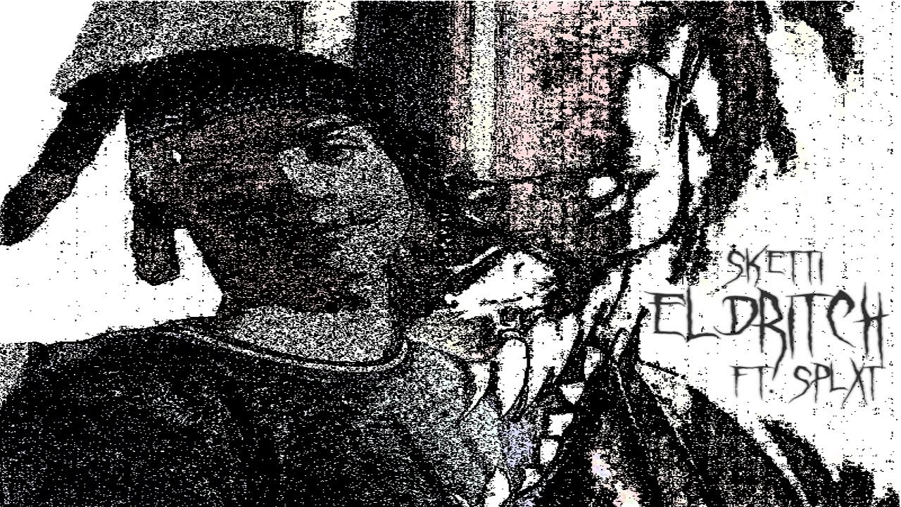 ELDRITCH | Sketti ft. SPLXT [Prod. BXBA FLEX & WYT] - YouTube