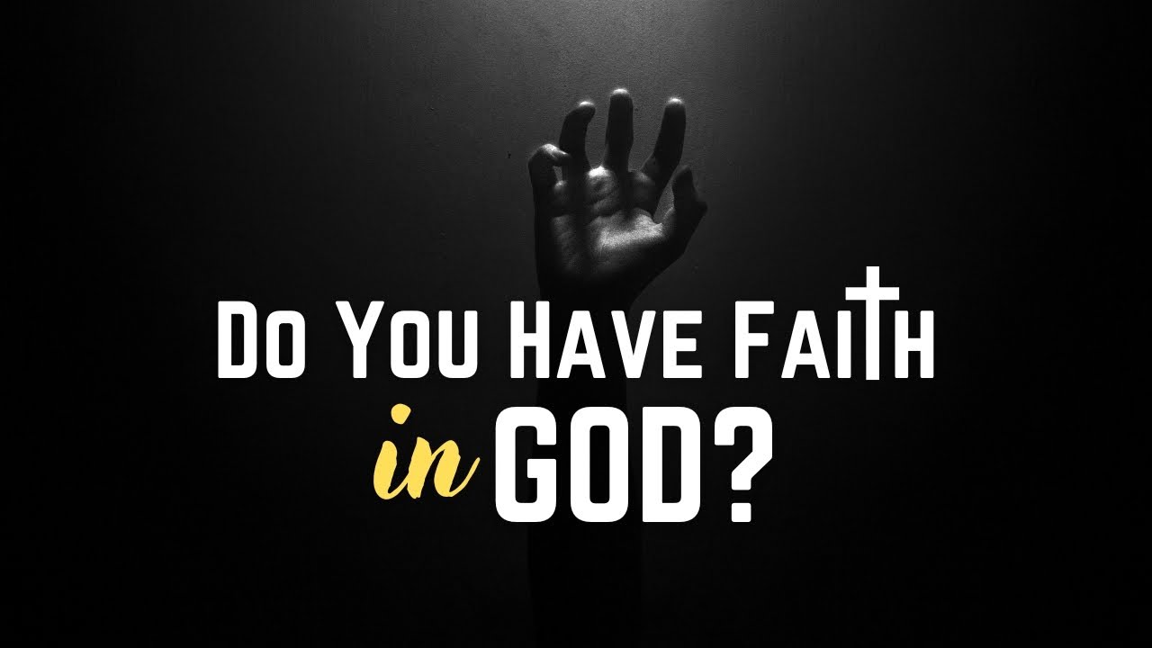 Do You Have Faith in God? - YouTube
