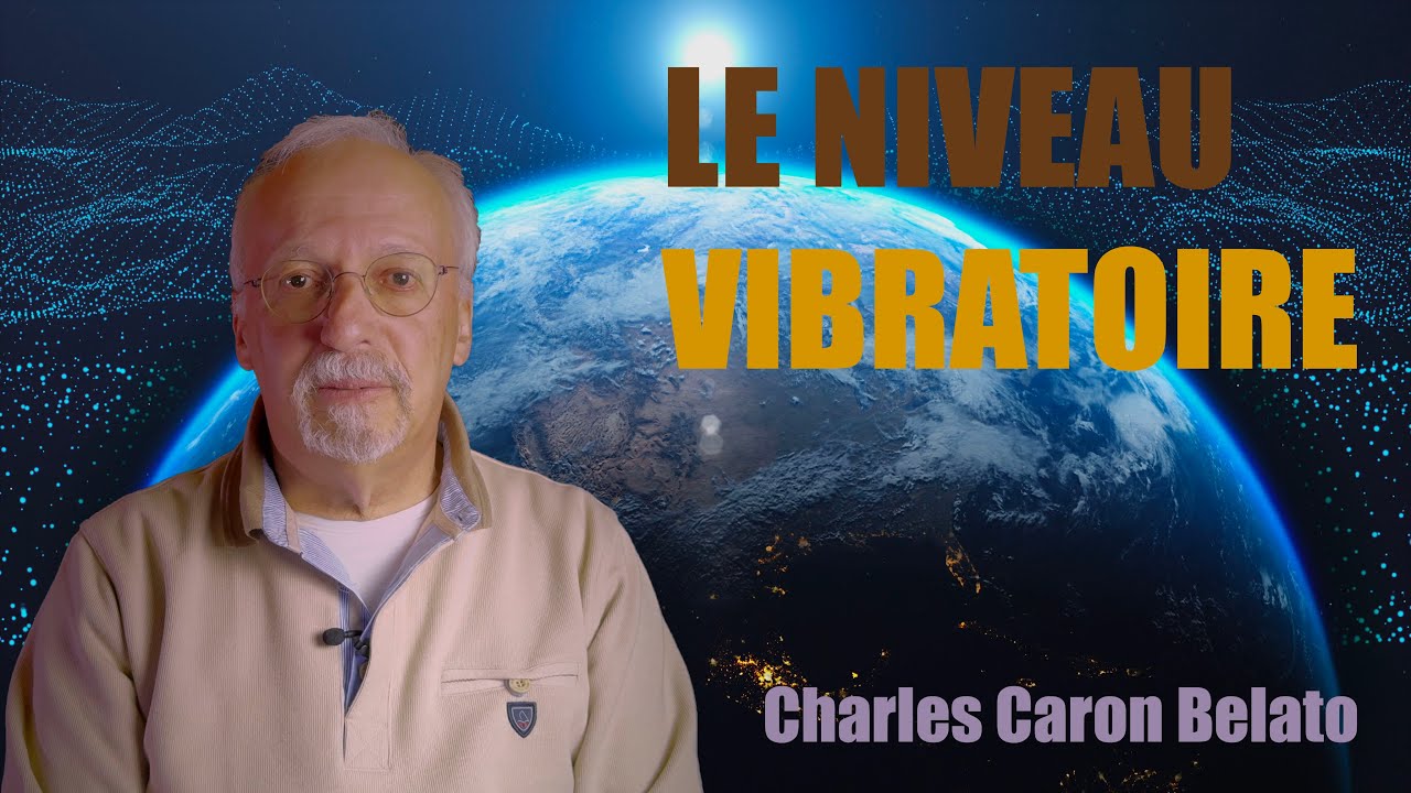 Le niveau Vibratoire - Charles Caron Belato - YouTube