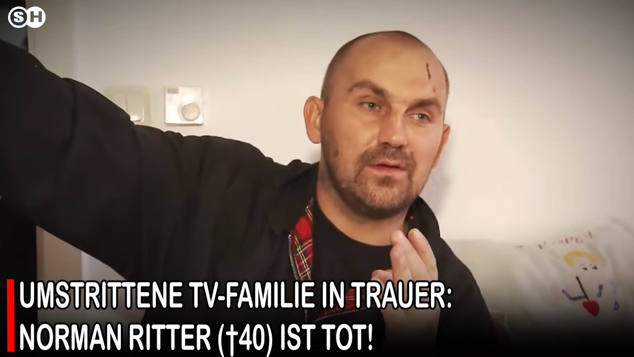 UMSTRITTENE TV-FAMILIE IN TRAUER: NORMAN RITTER (†40) IST TOT! #germany ...