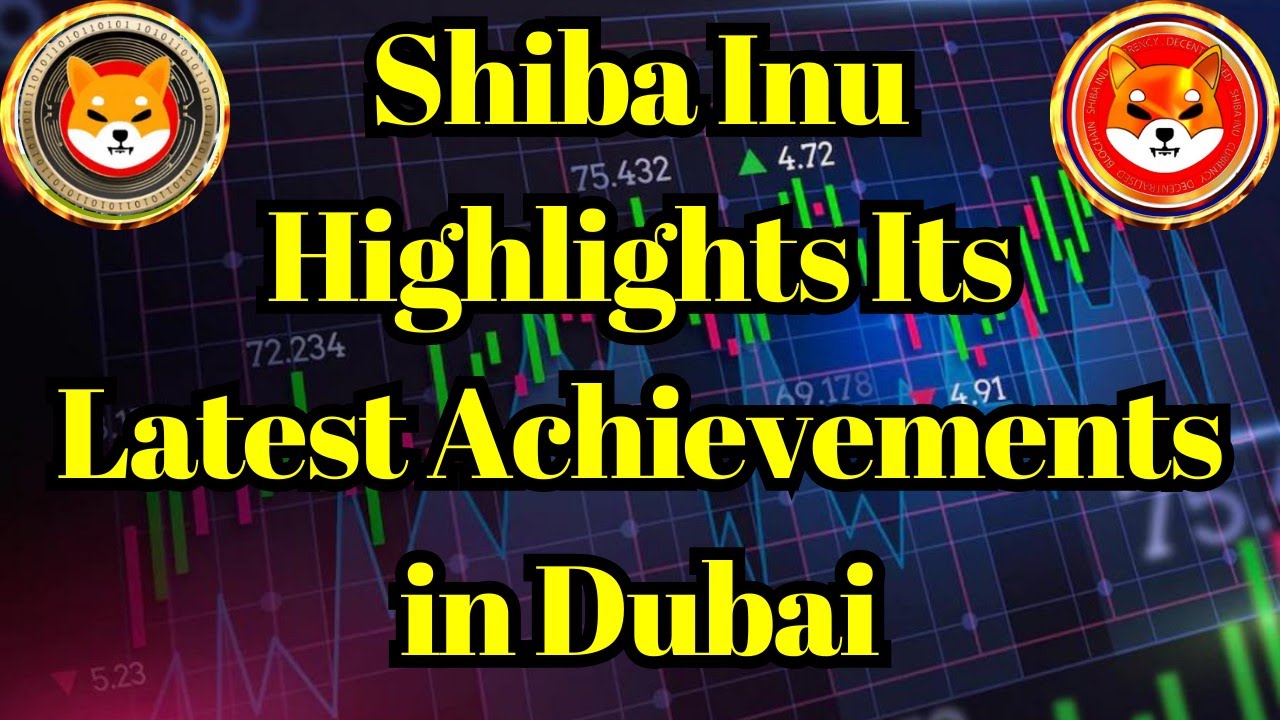 Altcoin Today | Shiba Inu Highlights Its Latest Achievements in Dubai ...