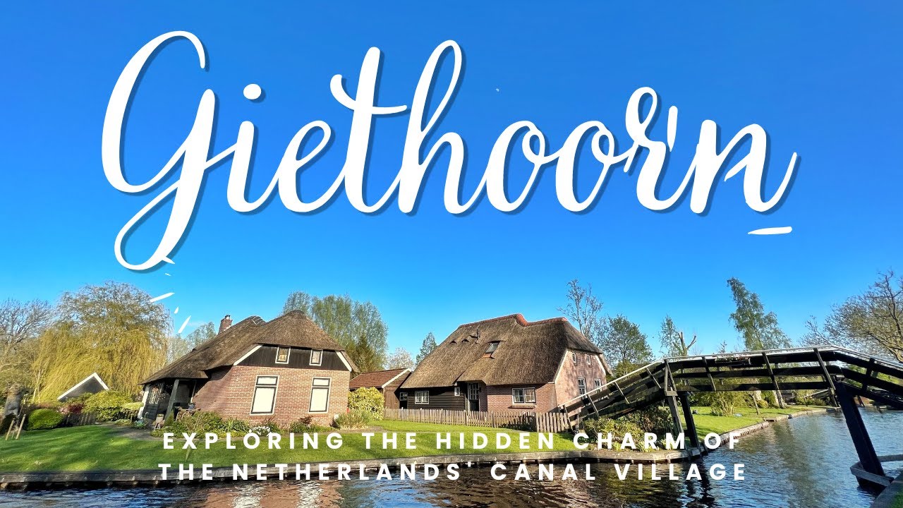 Giethoorn: Exploring the Hidden Charm of the Netherlands' Canal Village ...