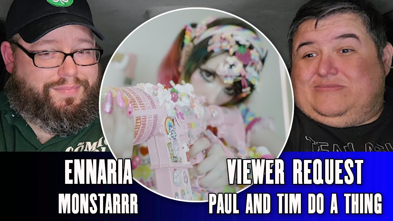 Ennaria "Monstarrr" (First Reaction) - Paul And Tim Do A Thing - YouTube