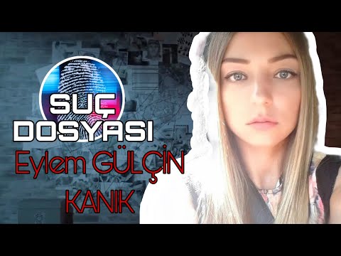 Suç Dosyası | Eylem Gülçin KANIK | Kriminal