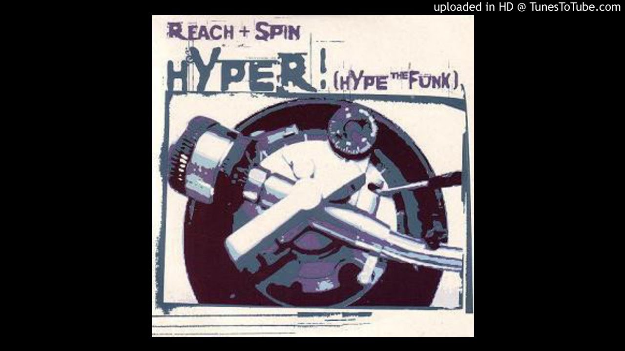 Reach & Spin - Hyper! (Hype the Funk) (Original) *Speed Garage* - YouTube