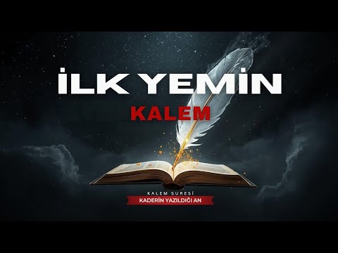 Allah Neden Önce OKU, Sonra KALEM Dedi? | Kalem Suresi'nin Derin Anlamı