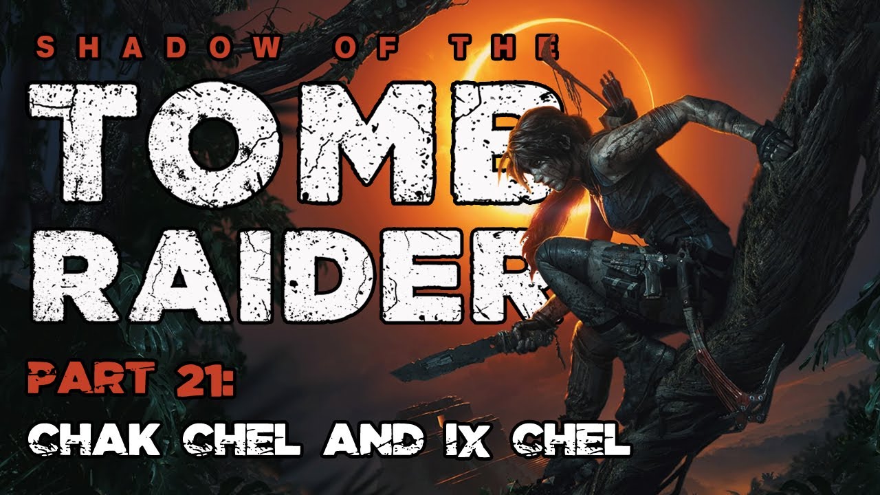 Chak Chel and Ix Chel | Shadow of the Tomb Raider, part 21 - YouTube
