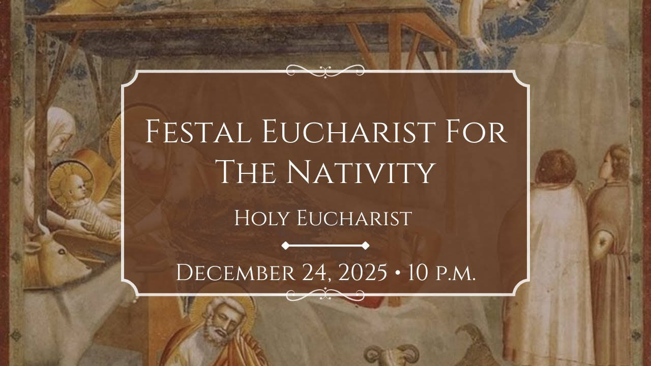12/24/25: 10 p.m. Festal Eucharist for the Nativity at Saint Paul's ...